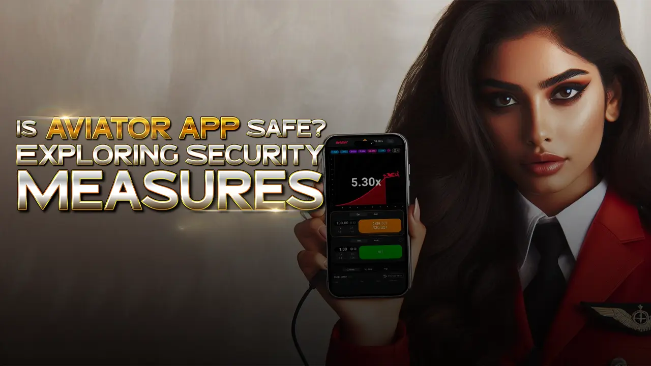 Is Aviator App Safe? | Security Measures of Aviator App
